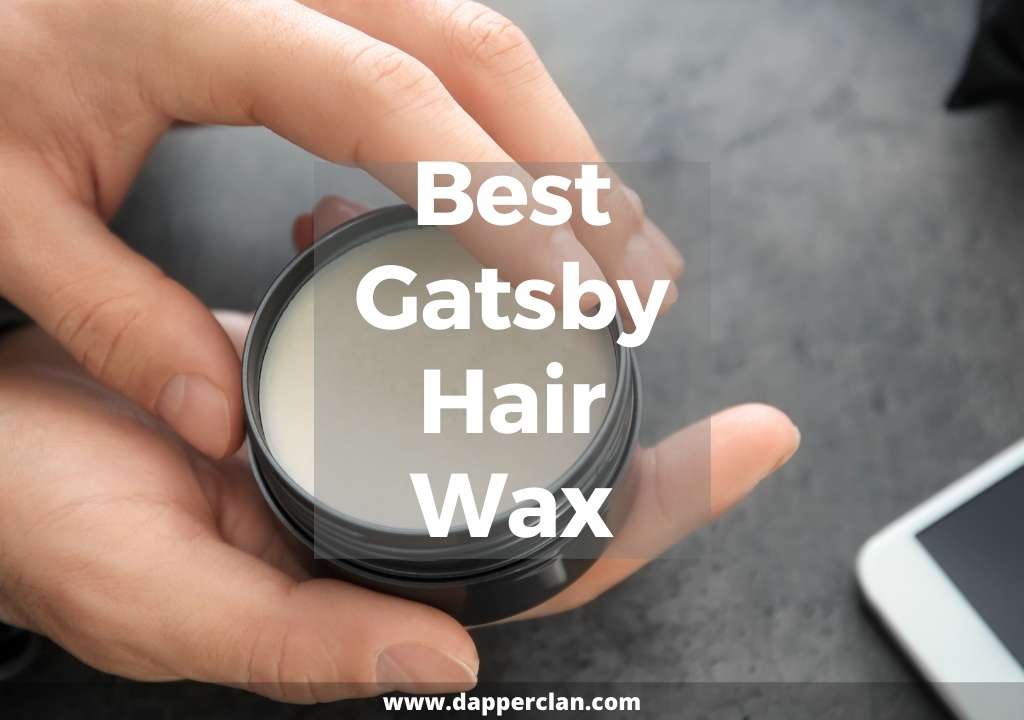 Best Gatsby Hair Wax For Men Dapper Clan best-gatsby-hair-wax-for-men-dapper-clan